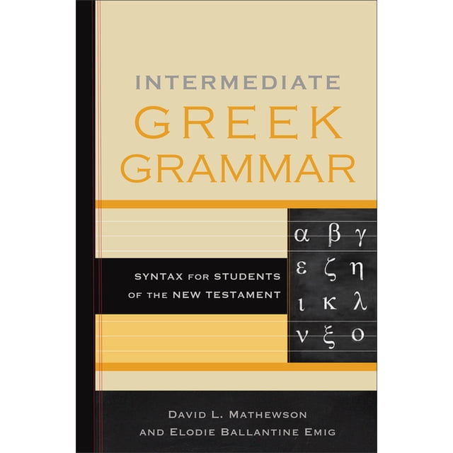 Intermediate Greek Grammar: Syntax for Students of the New Testament ...