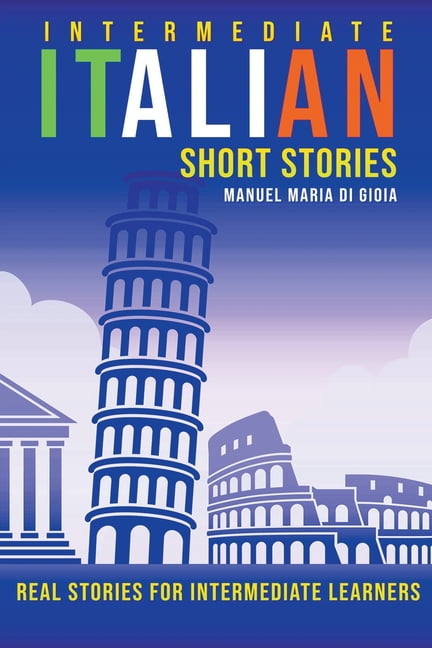 Intermediate Italian Short Stories - Real stories for intermediate ...