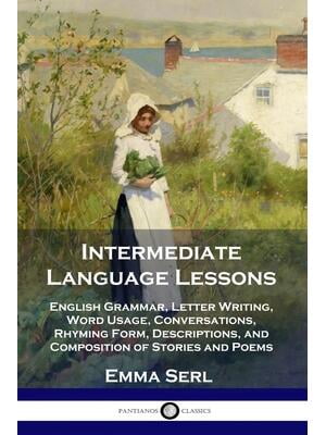 Intermediate Language Lessons : English Grammar, Letter Writing, Word ...