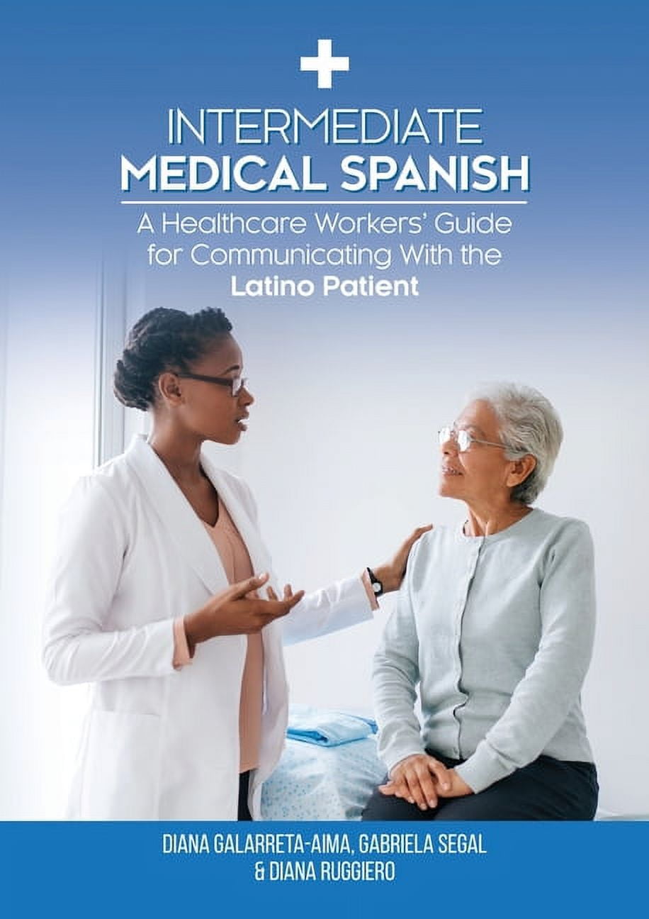 Intermediate Medical Spanish: A Healthcare Workers' Guide for ...