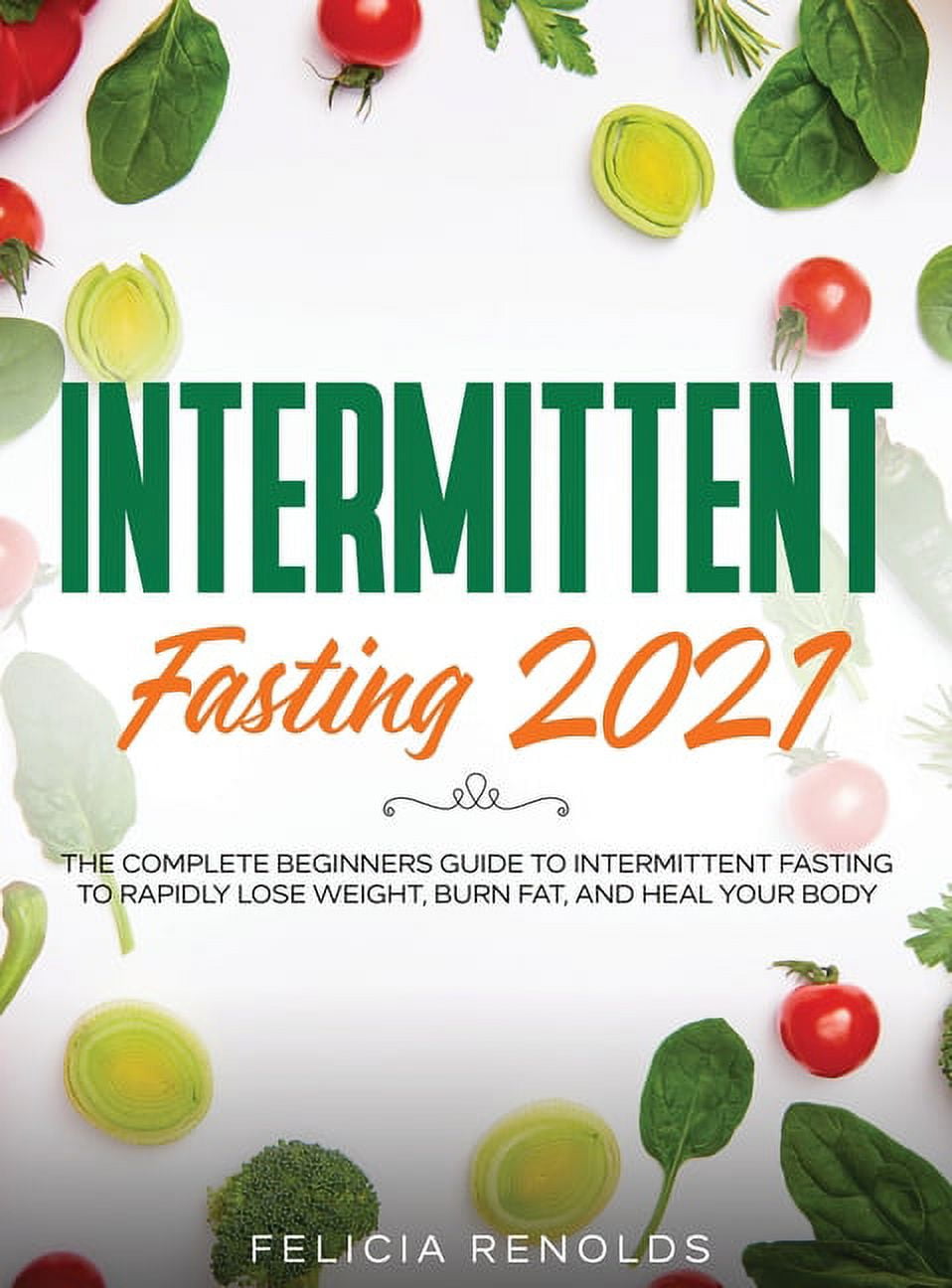 Intermittent Fasting 2021: The Complete Beginners Guide to Intermittent ...