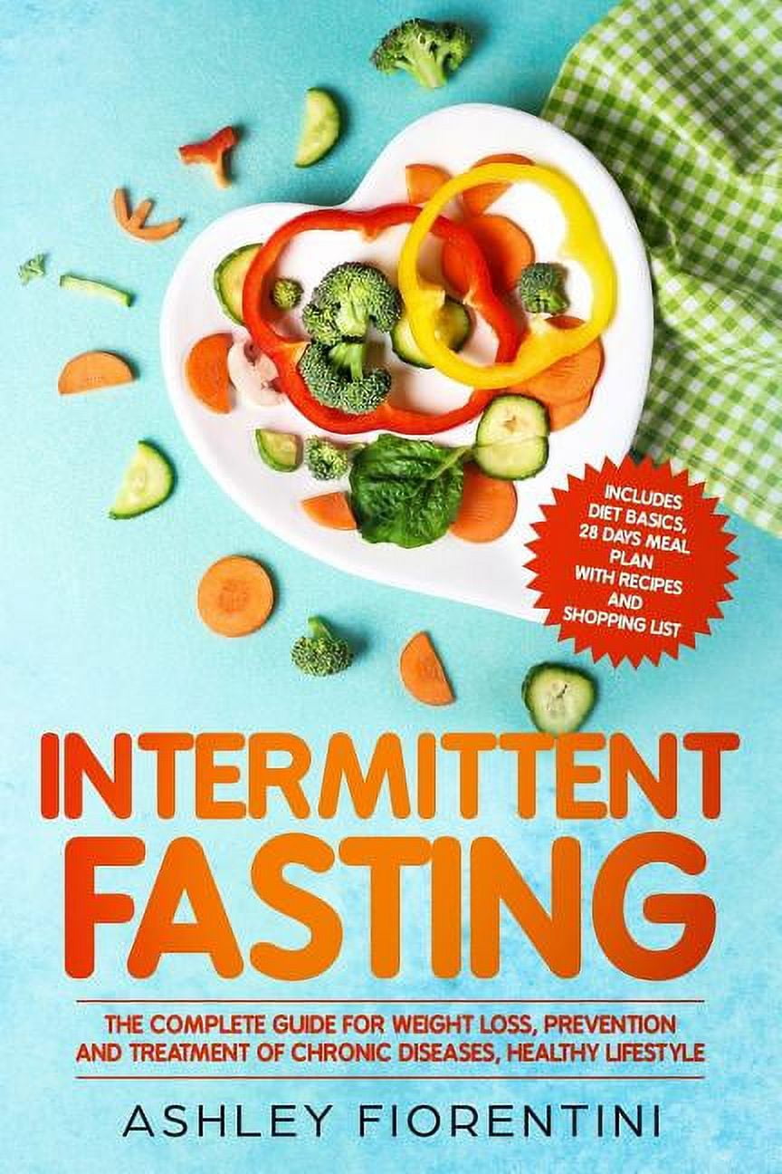 Intermittent Fasting: The Complete Guide for Weight Loss, Prevention ...
