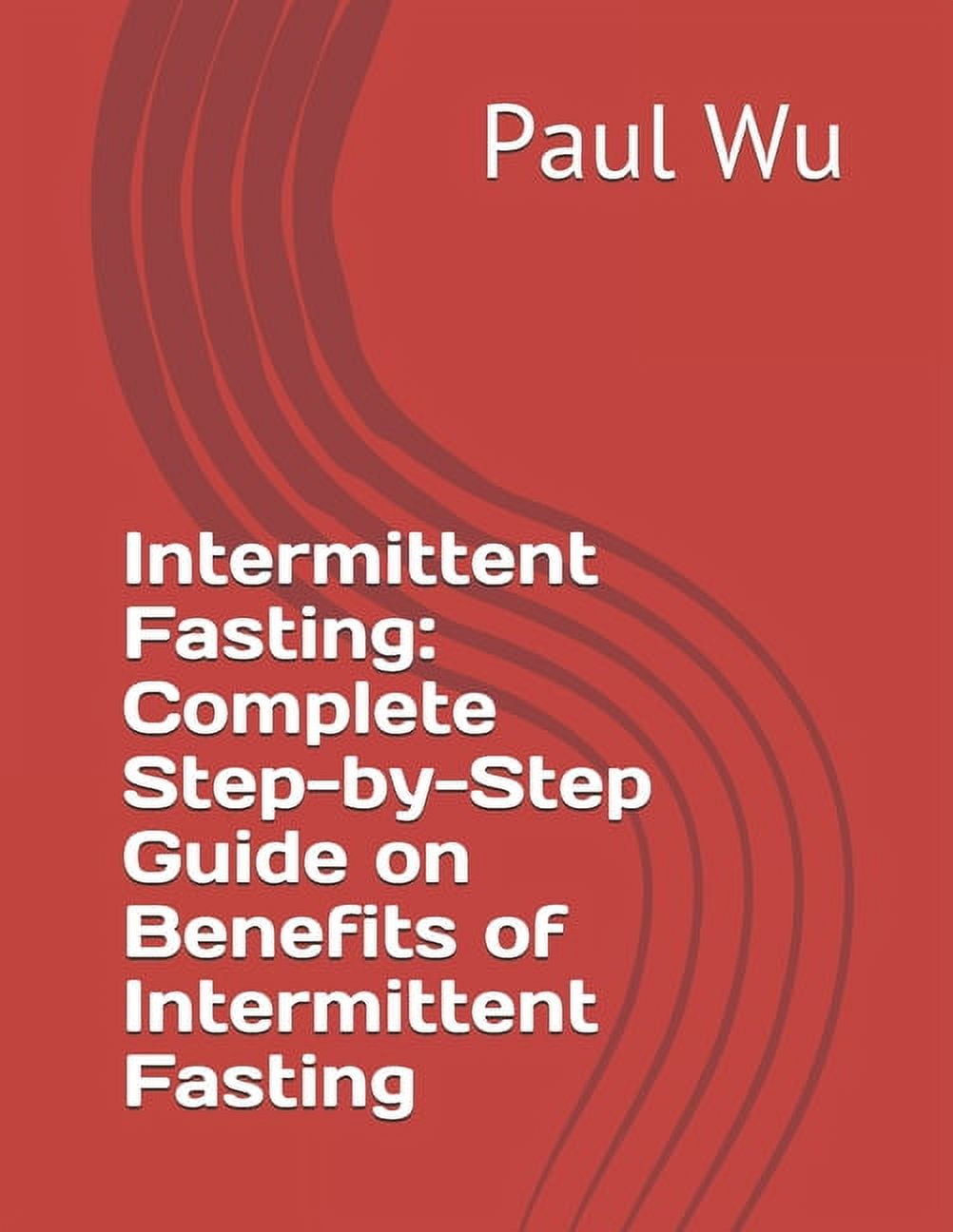 Intermittent Fasting: Complete Step-by-Step Guide on Benefits of ...