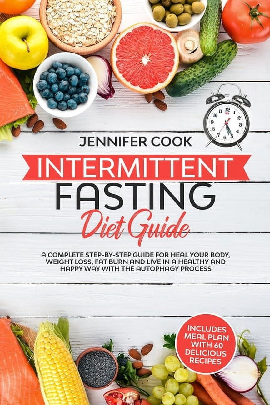 Intermittent Fasting Diet Guide: A Complete Step-by-Step Guide for Heal ...