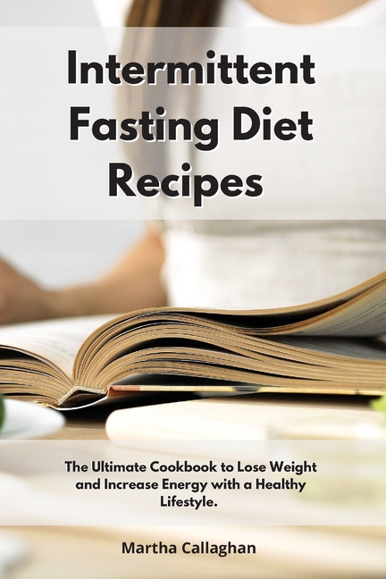 Intermittent Fasting Diet Recipes : The Ultimate Cookbook to Lose ...