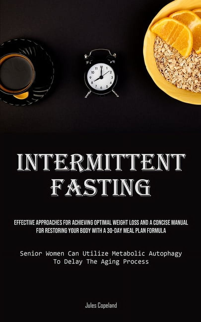 Intermittent Fasting: Effective Approaches For Achieving Optimal Weight ...