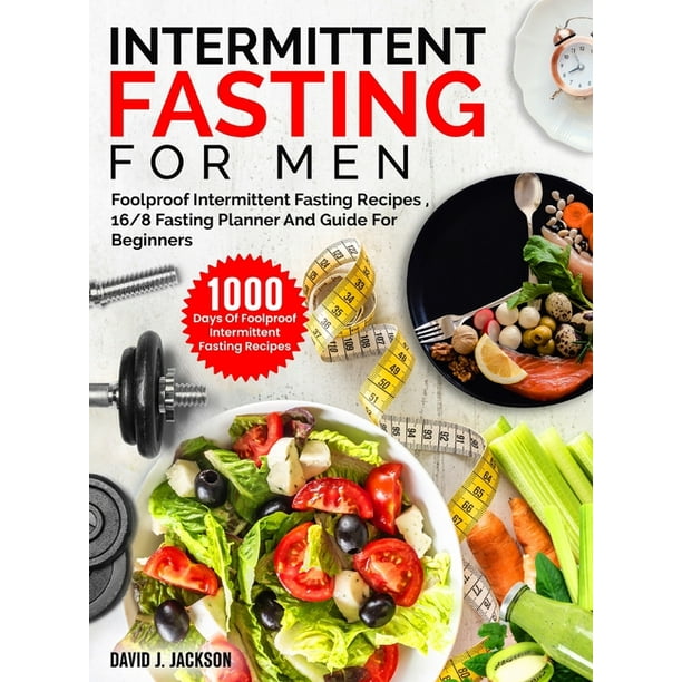 Intermittent Fasting For Men : 1000 Days Of Foolproof Intermittent ...