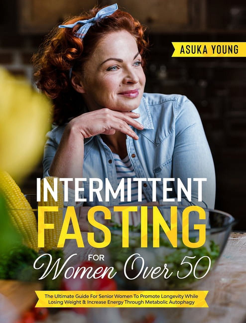 Intermittent Fasting For Women Over 50 : The Ultimate Guide For Senior ...