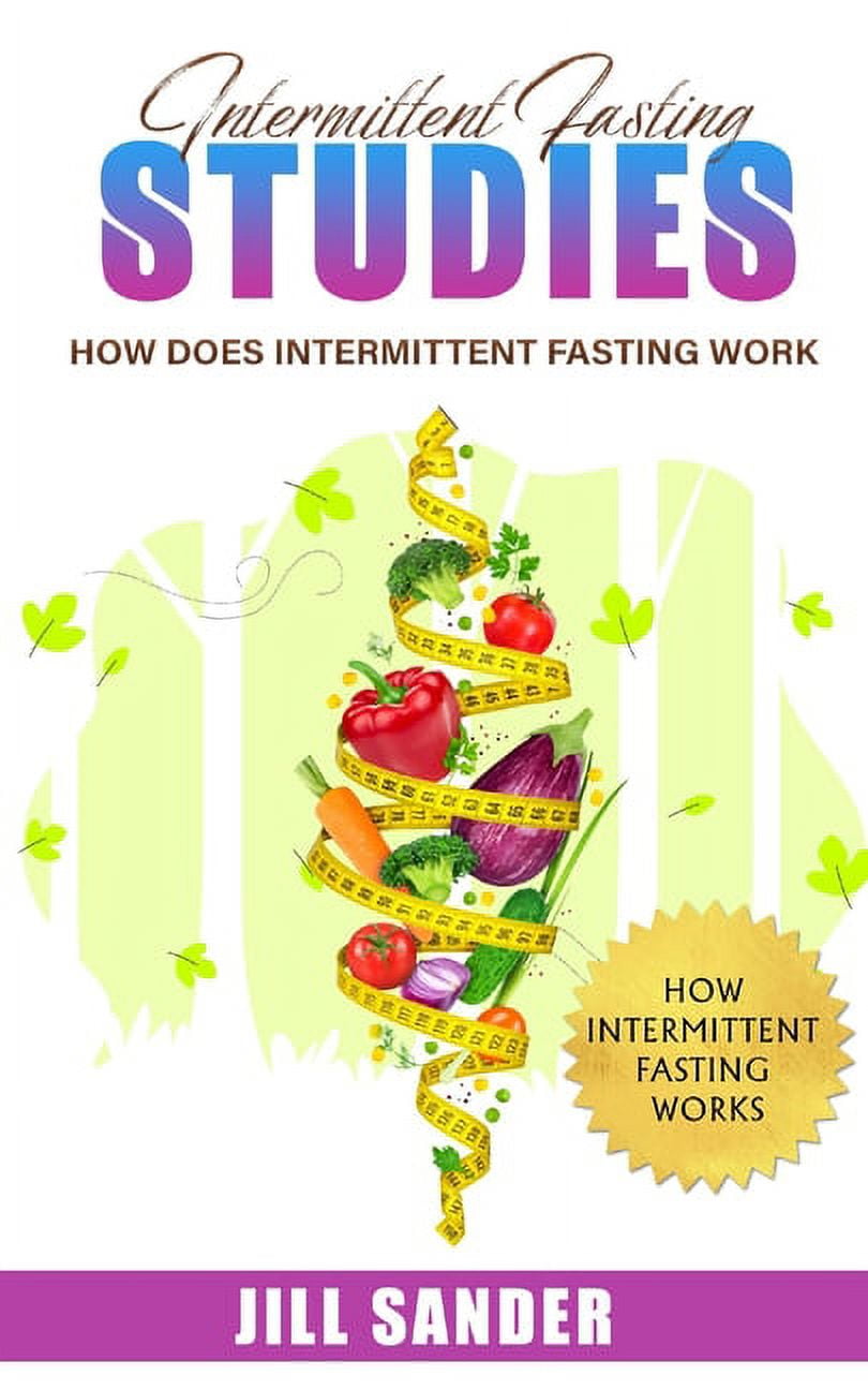 Intermittent Fasting Studies: How Does Intermittent Fasting Work ...