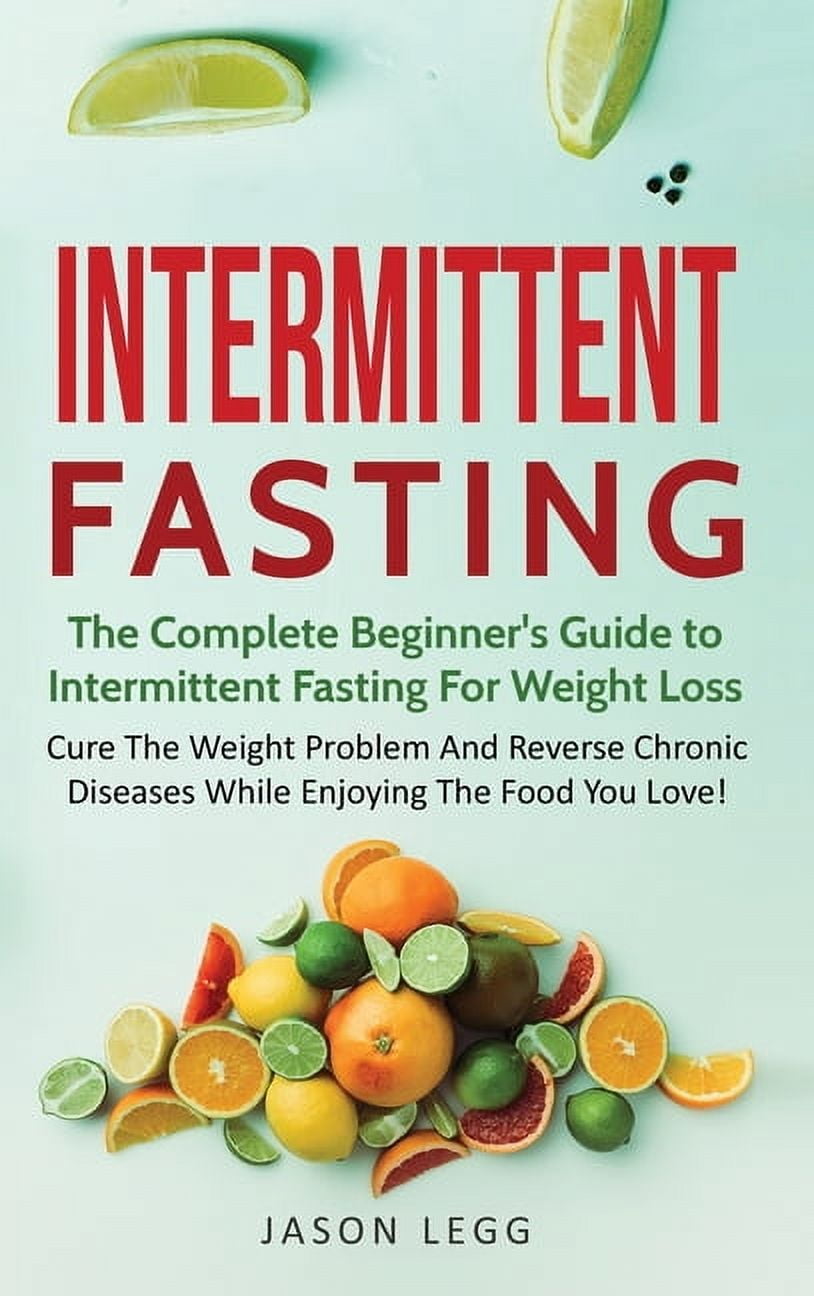 Intermittent Fasting: Intermittent Fasting: The Complete Beginner's Guide to Intermittent ...