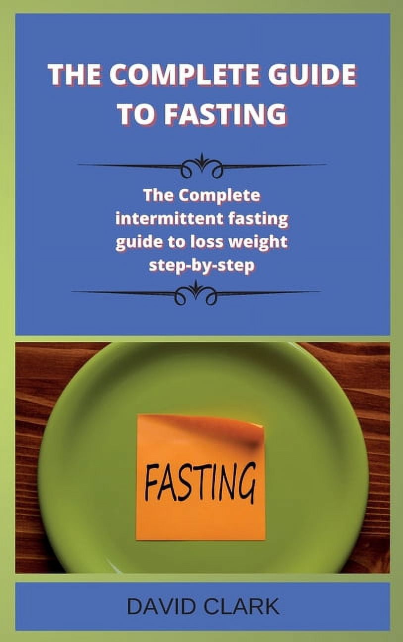 Intermittent Fasting: The Complete Guide to Fasting : The Complete ...