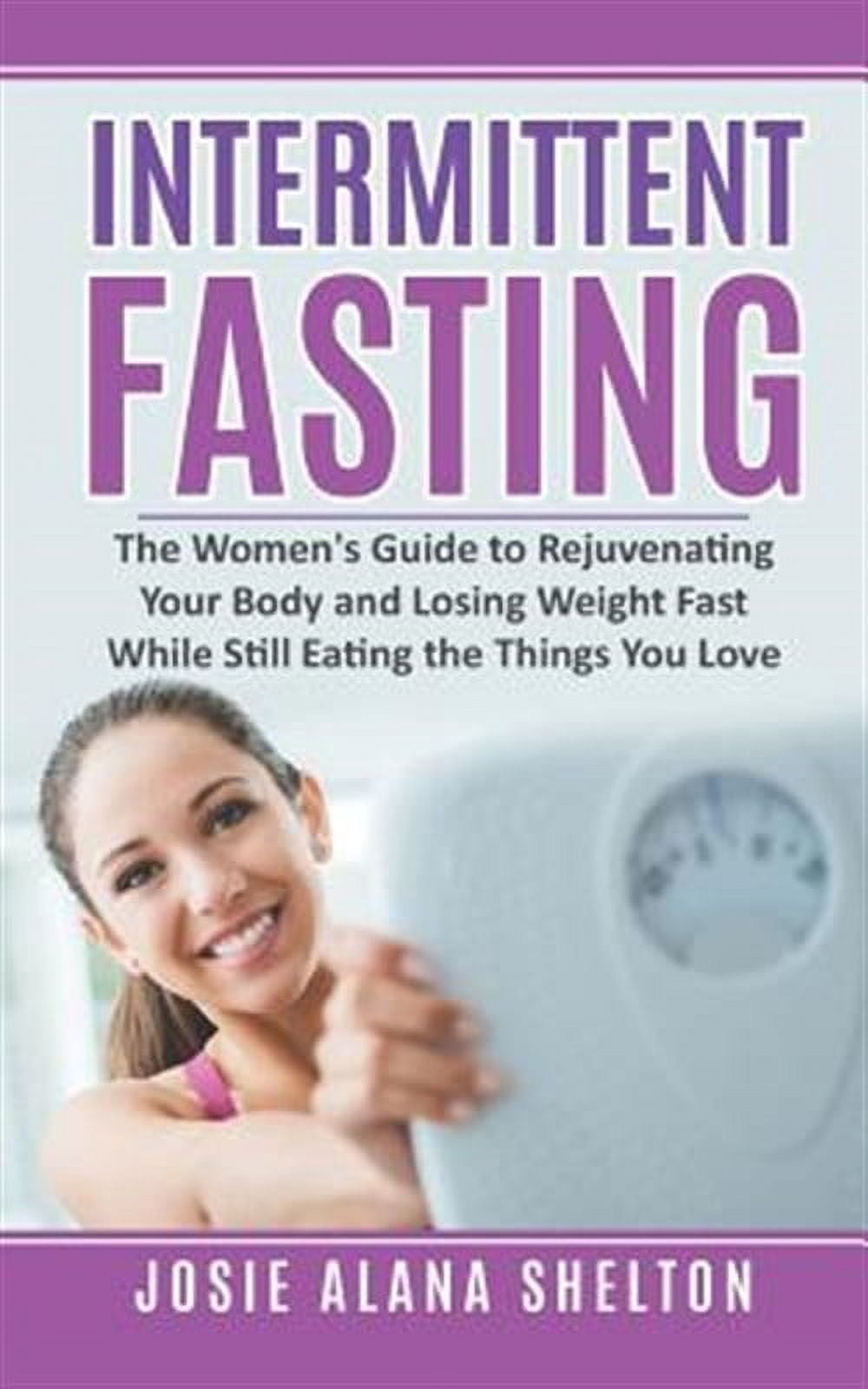 Intermittent Fasting: The Women's Guide to Rejuvenating Your Body and ...