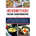 Intermittent Fasting Transformation: Comprehensive guide to lose weight ...