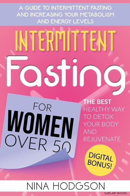 Intermittent Fasting for Women over 50: A Guide to Intermittent Fasting ...