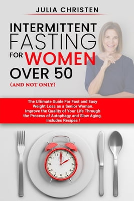 Pre-Owned Intermittent Fasting for Women Over 50 (and not only): The Ultimate Guide for Fast and ...