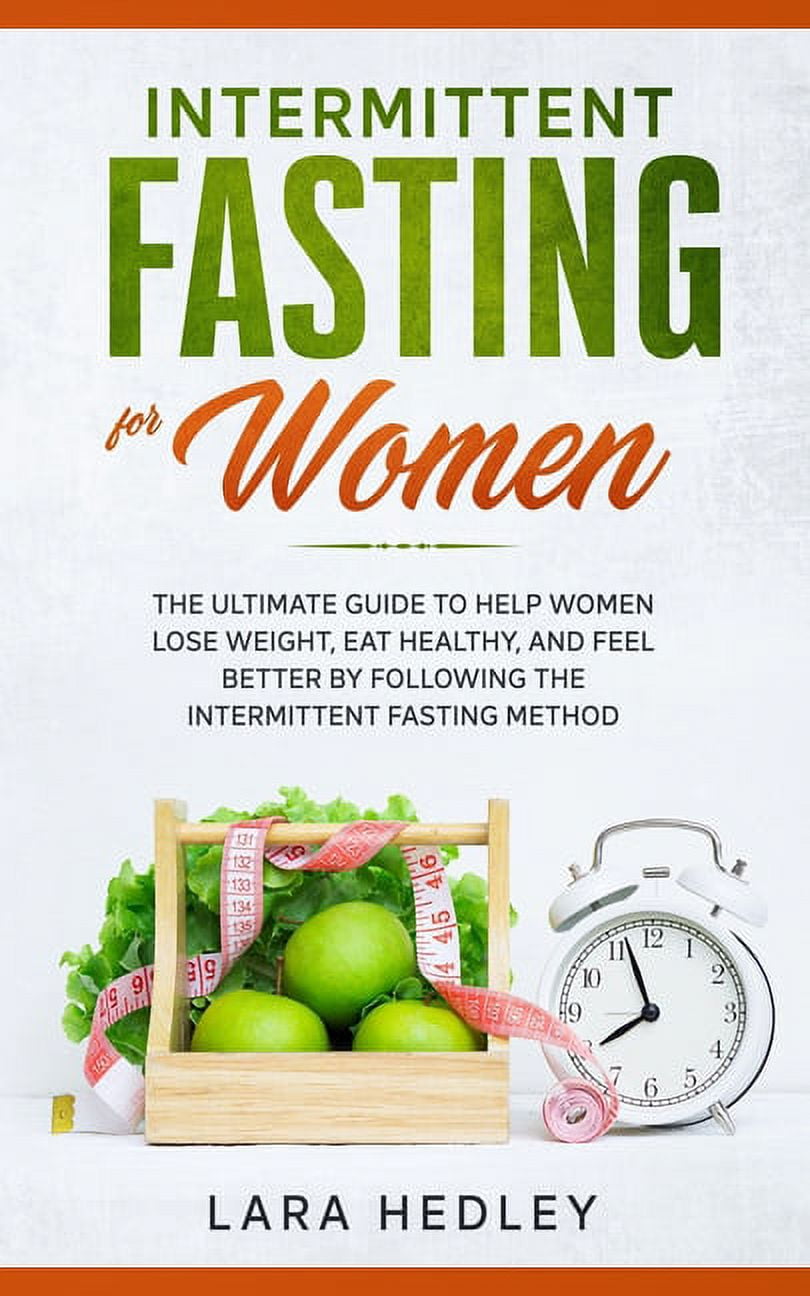 Intermittent Fasting for Women : The Ultimate Guide to Help Women Lose ...