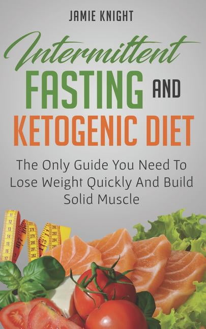 Intermittent Fasting and Ketogenic Diet: The Only Guide You Need to ...