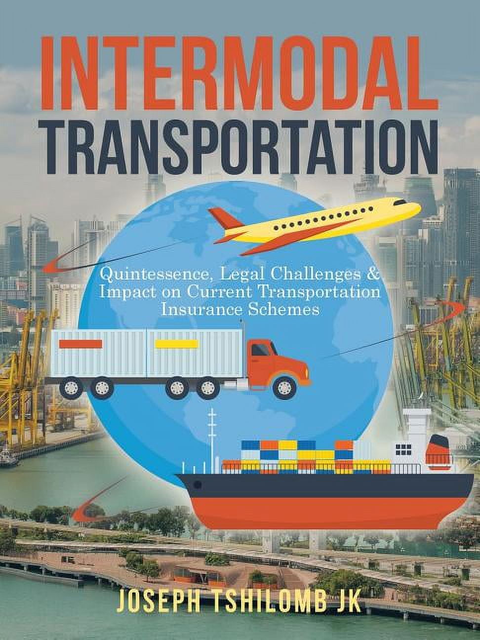 Intermodal Transportation : Quintessence, Legal Challenges & Impact on ...