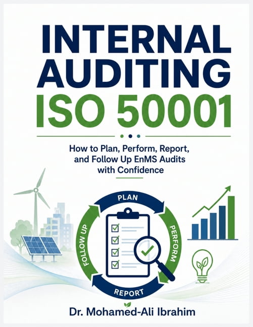 Internal Auditing ISO 50001: How to Plan, Perform, Report, and Follow ...
