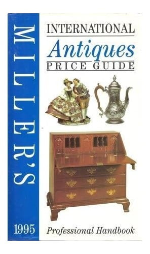 Pre-Owned International Antiques Price Guide, 1995 (Miller's Antiques ...