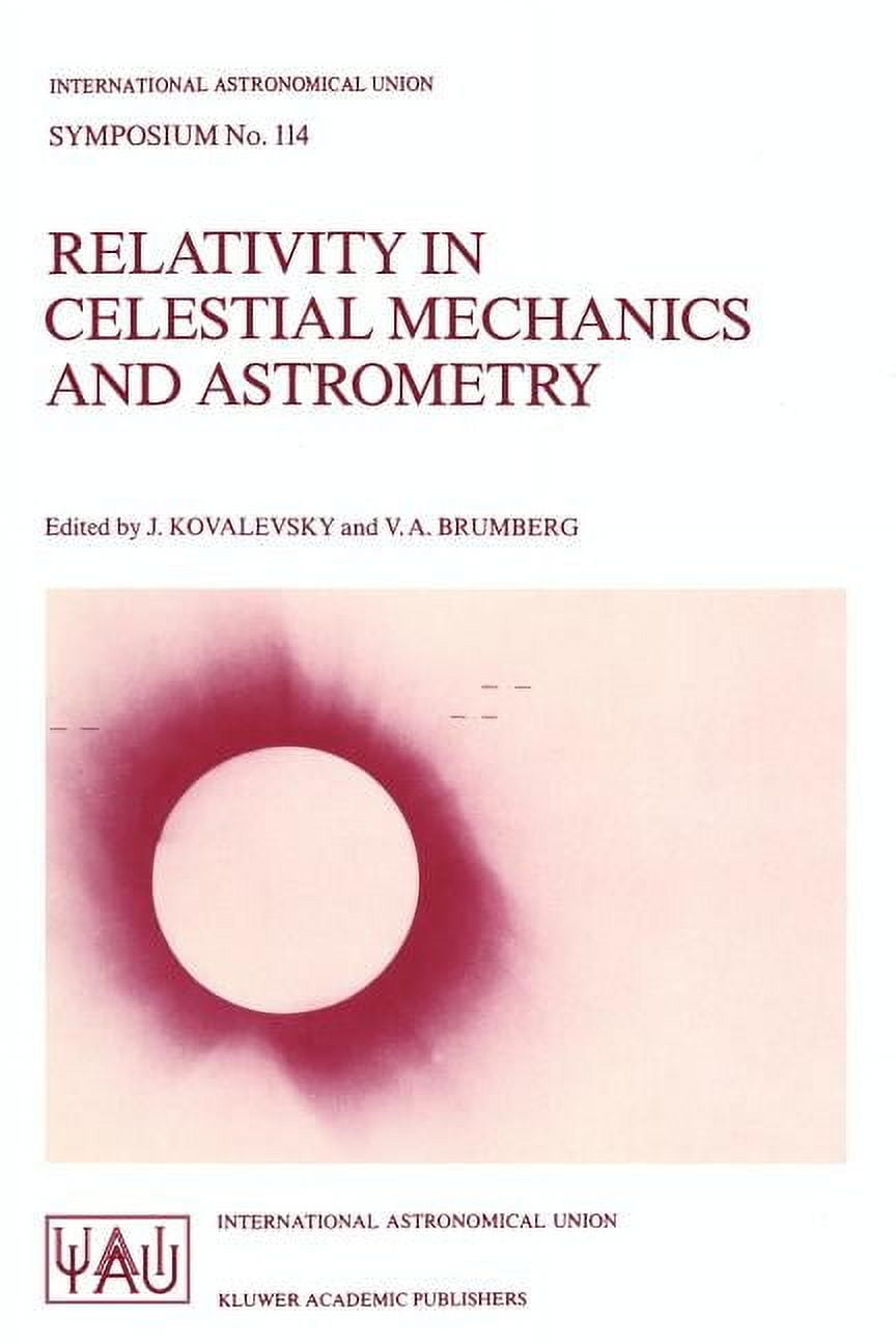 International Astronomical Union Symposi Relativity in Celestial Mechanics and Astrometry: High ...