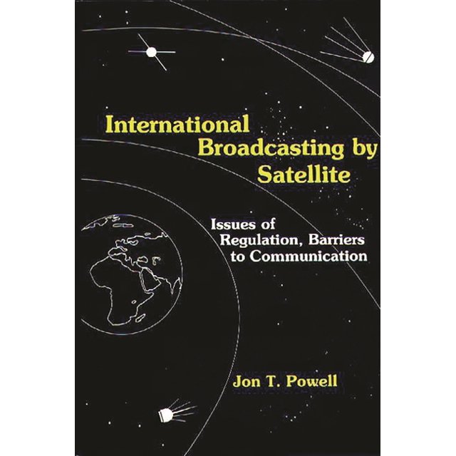 International Broadcasting by Satellite: Issues of Regulation, Barriers ...