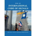 International Code of Signals: For Visual, Sound, and Radio ...