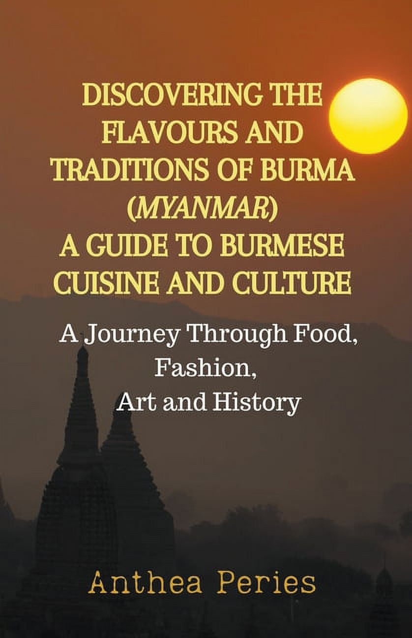 International Cooking: Discovering the Flavours and Traditions of Burma ...