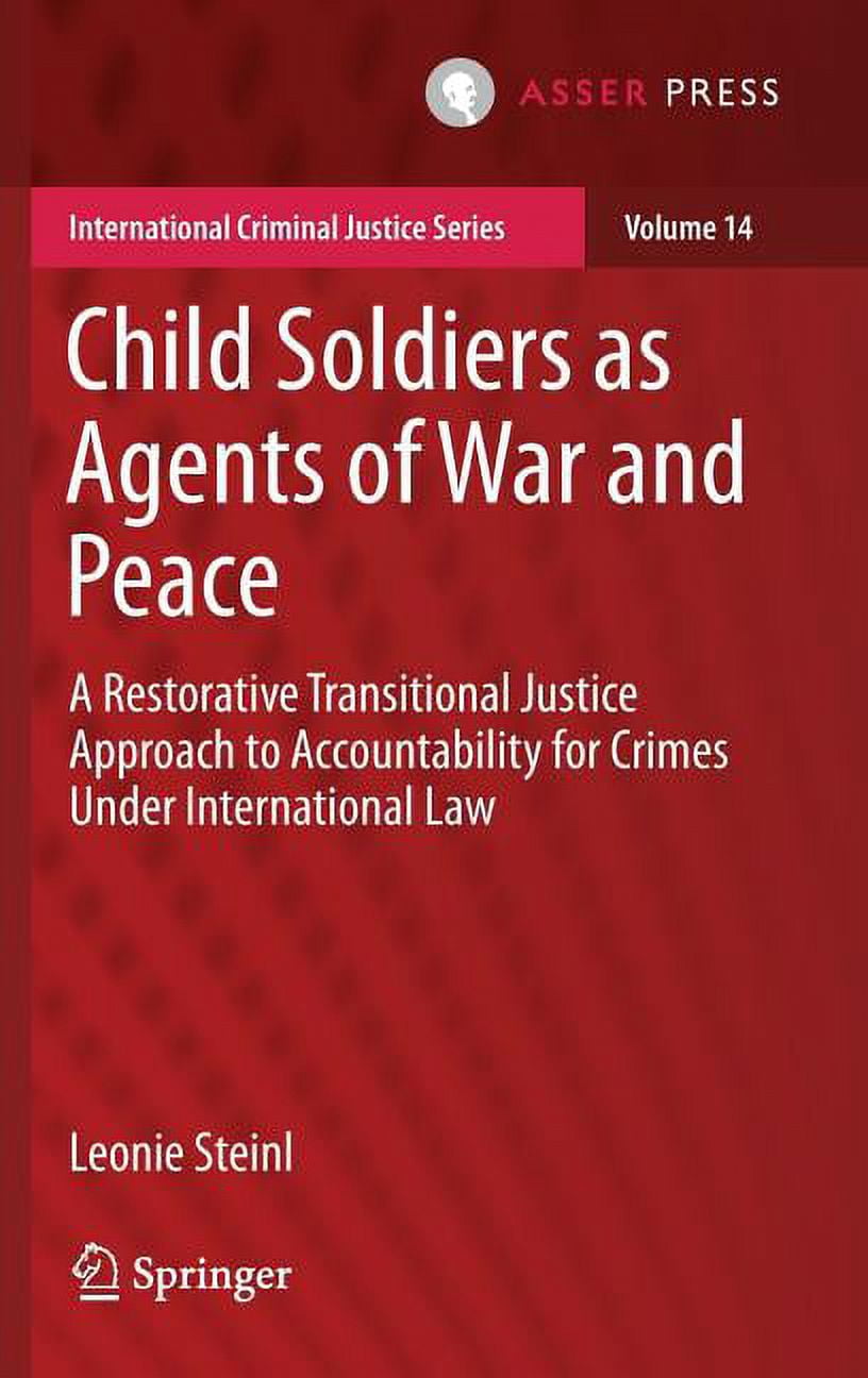 International Criminal Justice Child Soldiers as Agents of War and ...