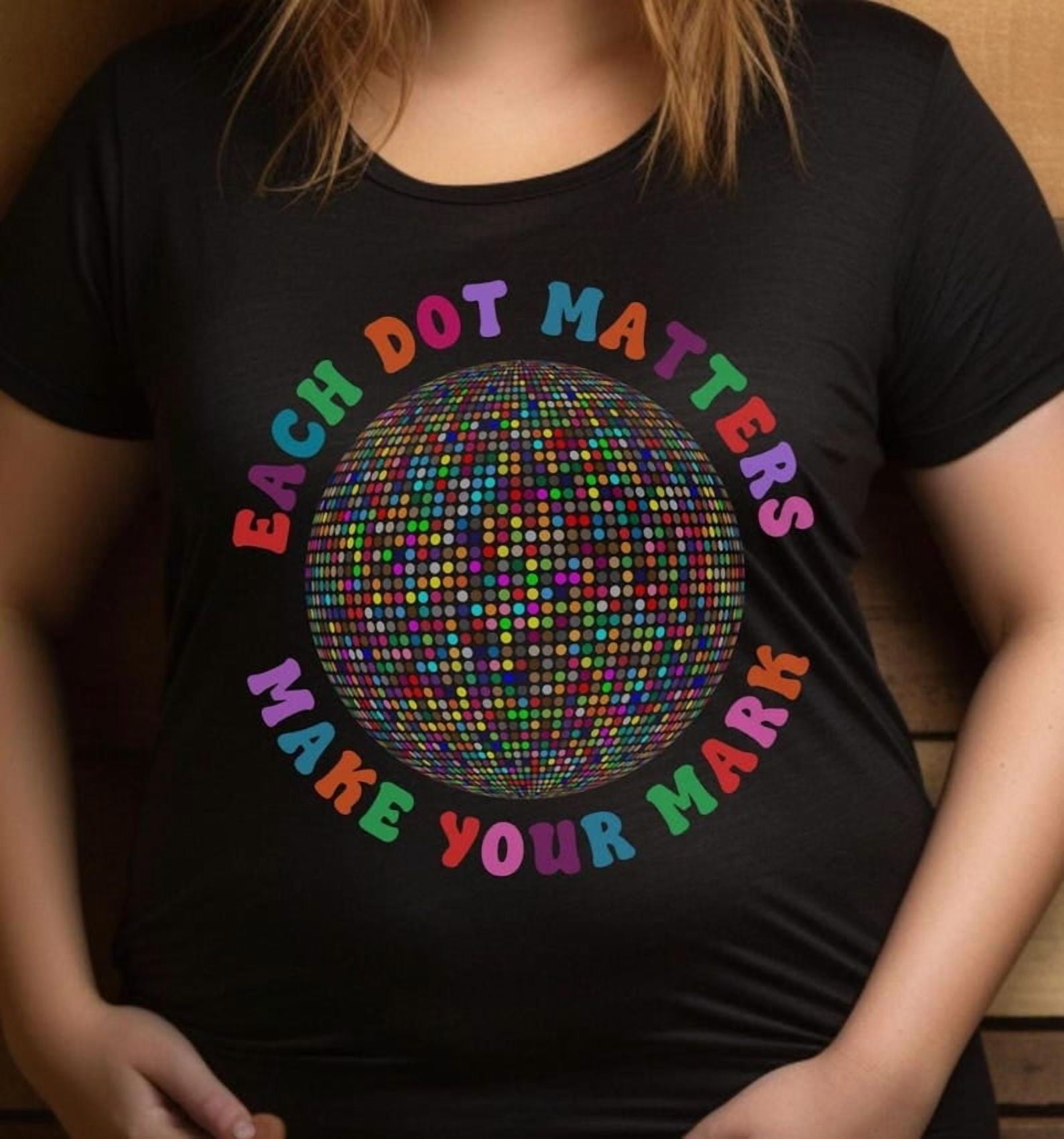 International Dot Day T Shirt for Kids and Teachers | Each Dot Matter ...