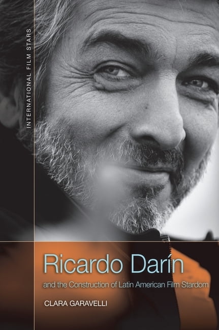 International Film Stars Ricardo Darín and the Construction of Latin ...