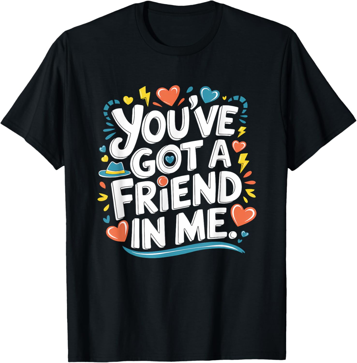 International Friendship Day You've Got a Friend in Me Team T-Shirt100 ...
