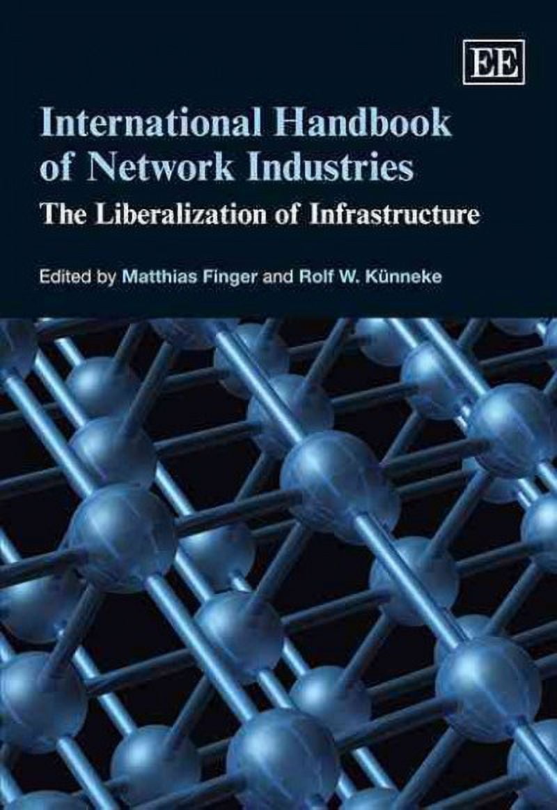 International Handbook of Network Industries : The Liberalization of ...