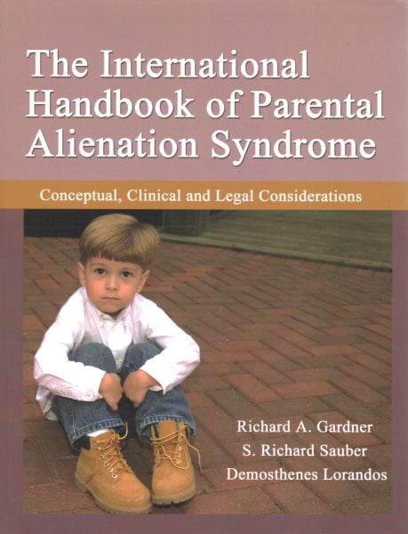 International Handbook of Parental Alienation Syndrome : Conceptual, Clinical and Legal ...