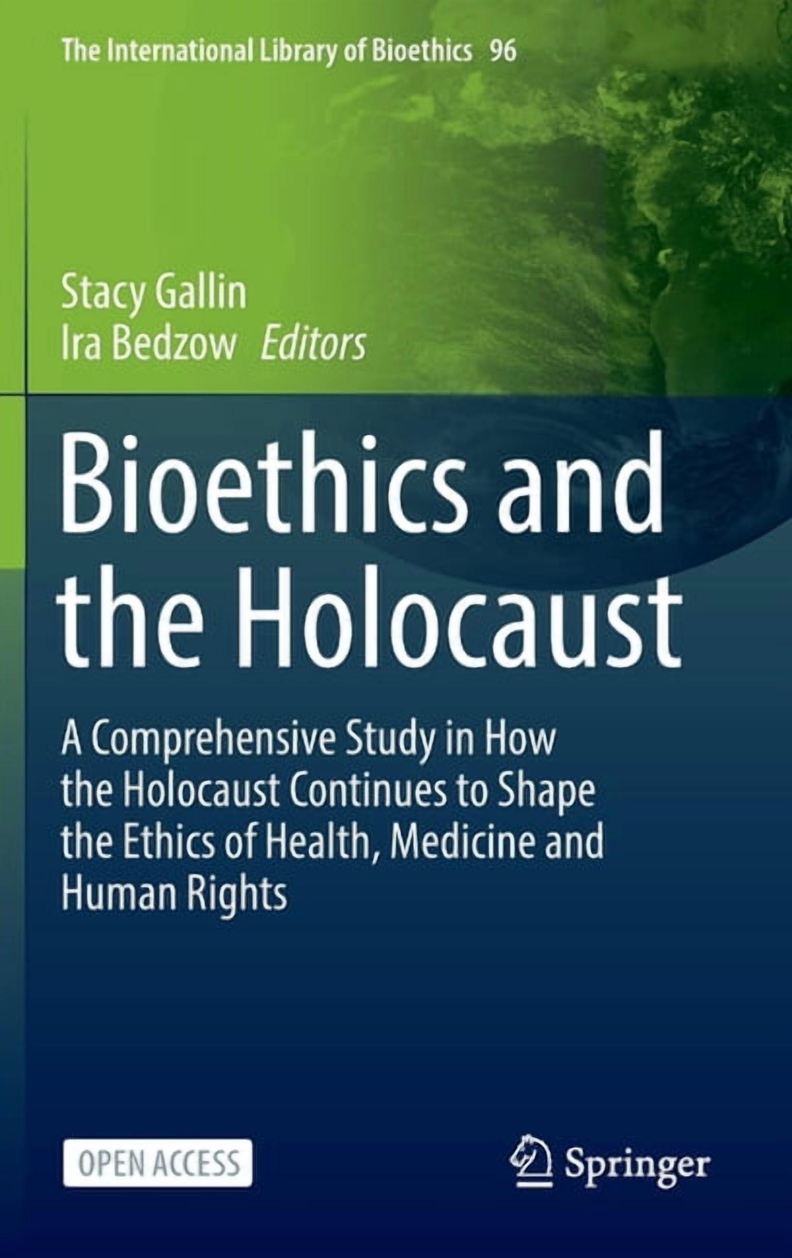 The International Library of Bioethics Bioethics and the Holocaust: A ...