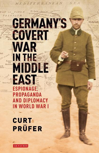 International Library of Twentieth Centu Germany's Covert War in the ...