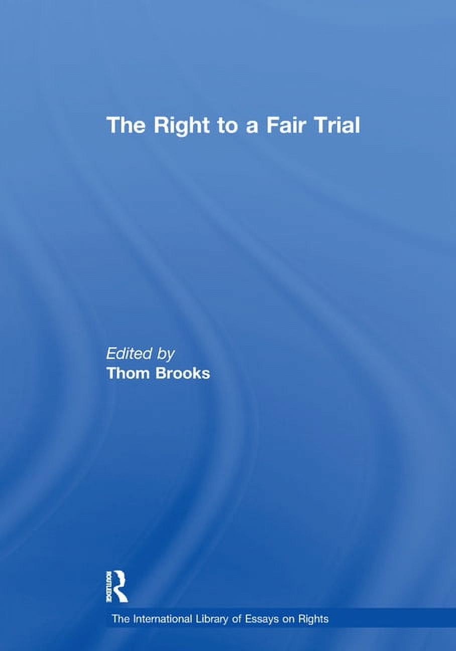 International Library of Essays on Right The Right to a Fair Trial ...