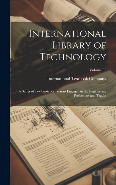 International Library of Technology : A Series of Textbooks for Persons ...