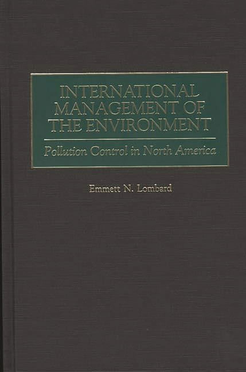 International Management of the Environment: Pollution Control in North ...
