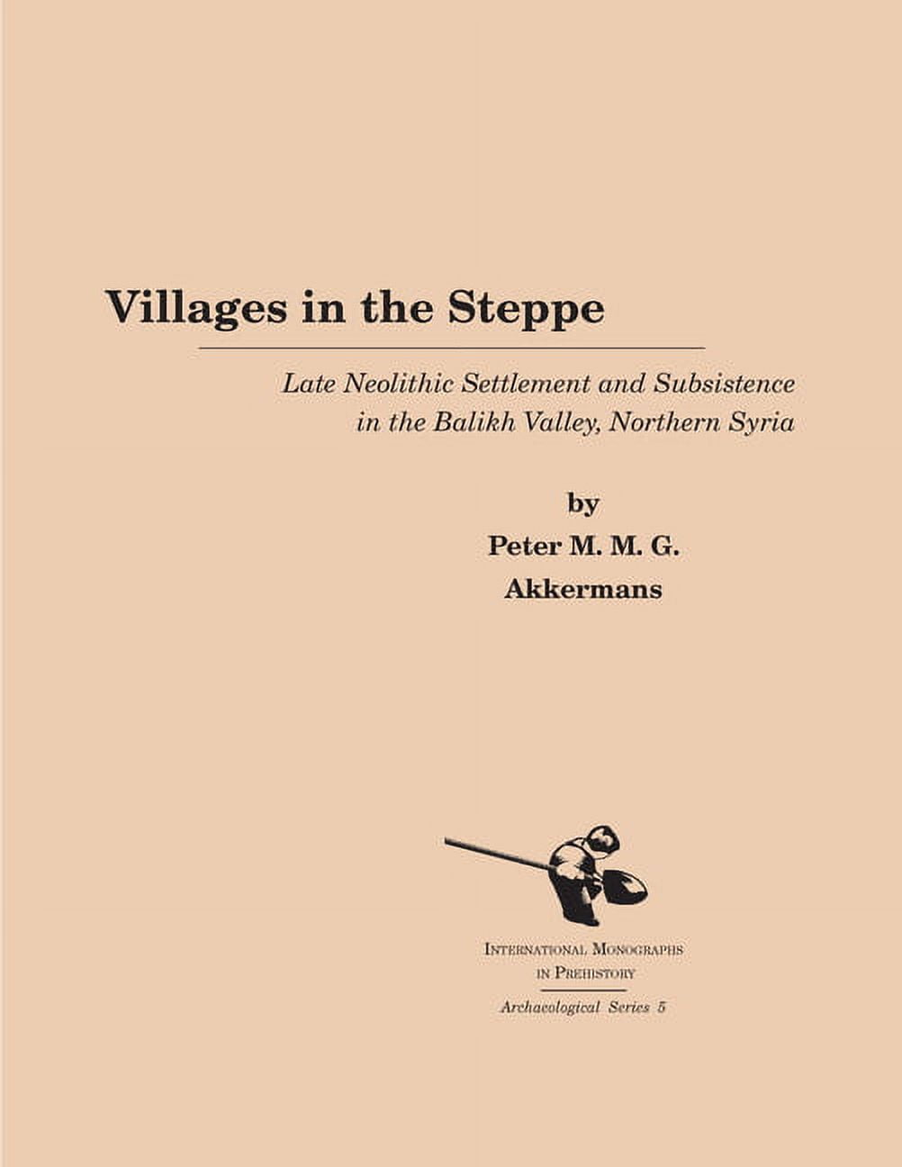 International Monographs in Prehistory: Villages in the Steppe: Late ...
