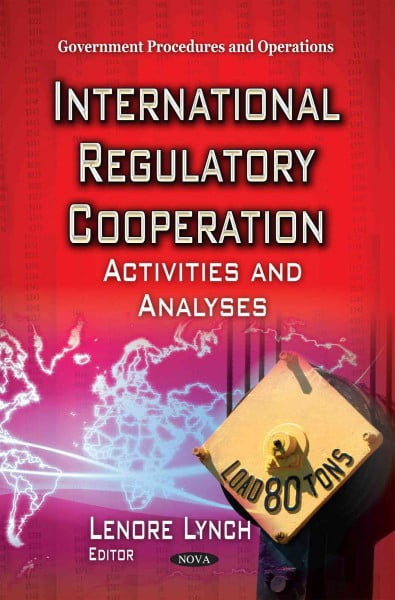 International Regulatory Cooperation : Activities and Analyses ...