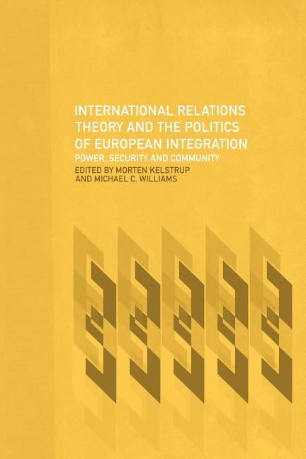 International Relations Theory and the Politics of European Integration ...