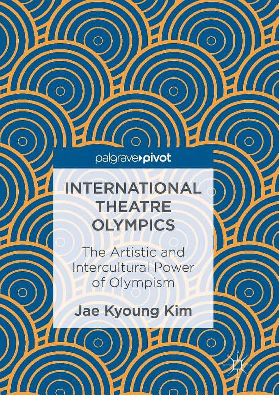 International Theatre Olympics: The Artistic and Intercultural Power of ...