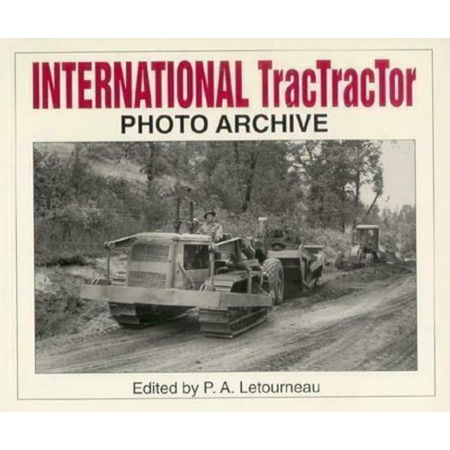 International TracTracTor Photo Archive: Photographs from the McCormick ...