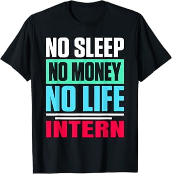 Internship Gift - Funny Intern Life Quote T-Shirt - Walmart.com