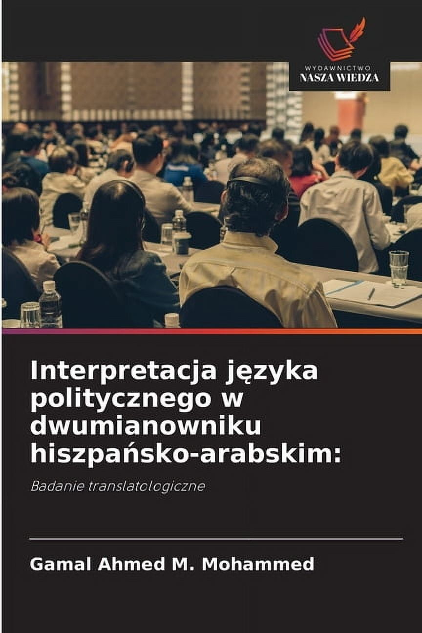 Interpretacja języka politycznego w dwumianowniku hiszpańsko-arabskim, (Paperback) - Walmart.com