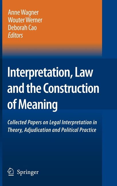 Interpretation, Law and the Construction of Meaning: Collected Papers ...