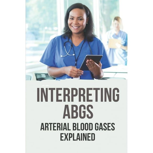 Interpreting ABGs : Arterial Blood Gases Explained: Interpreting ...