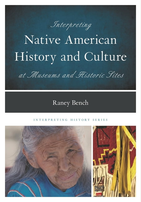 Interpreting History Interpreting Native American History and Culture ...