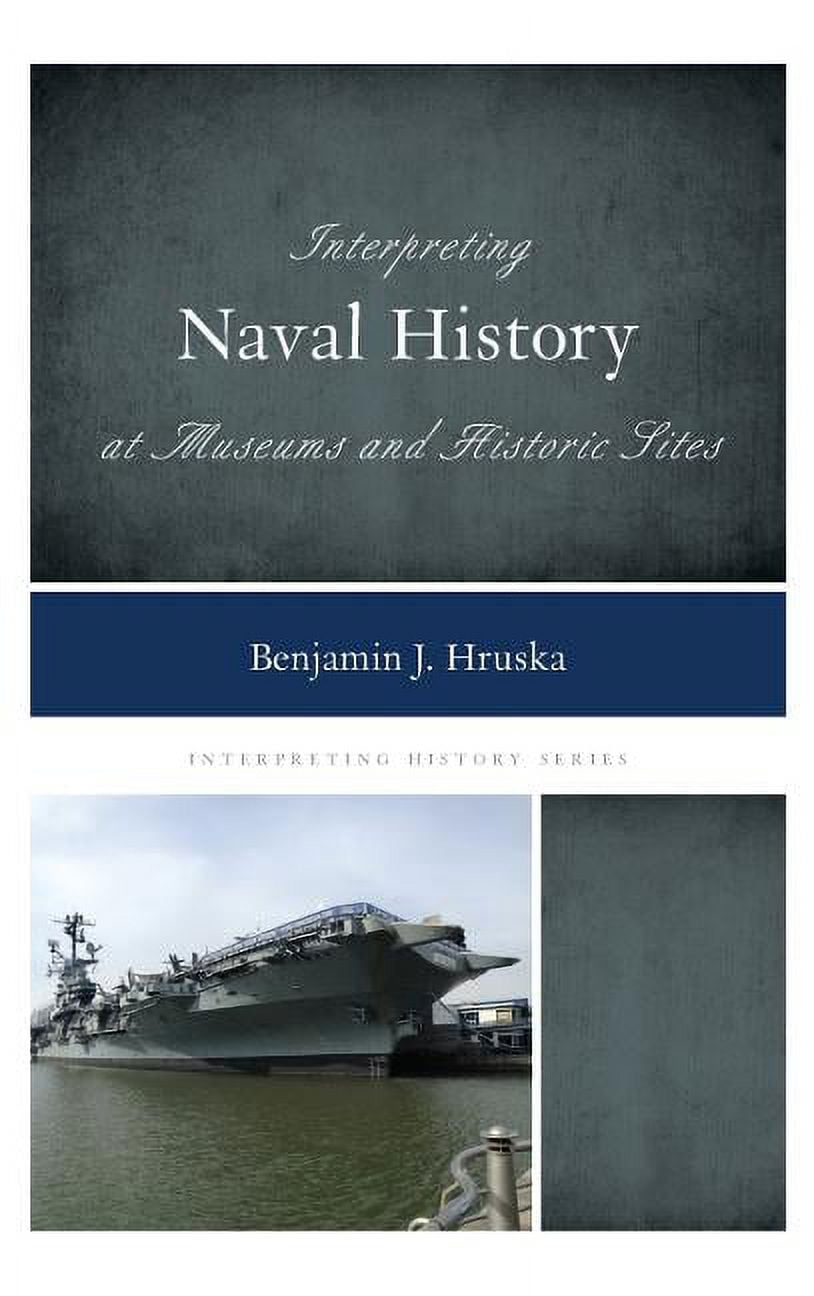 Interpreting History Interpreting Naval History at Museums and Historic ...